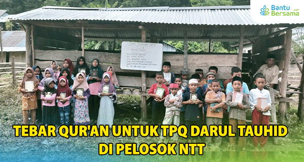 Tebar Qur'an Untuk TPQ Darul Tauhid Di Pelosok NTT - Bantubersama ...